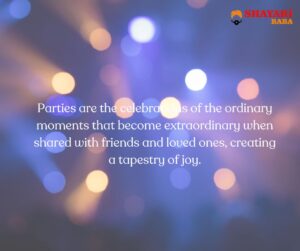 100+ Party Quotes - Shayari Baba